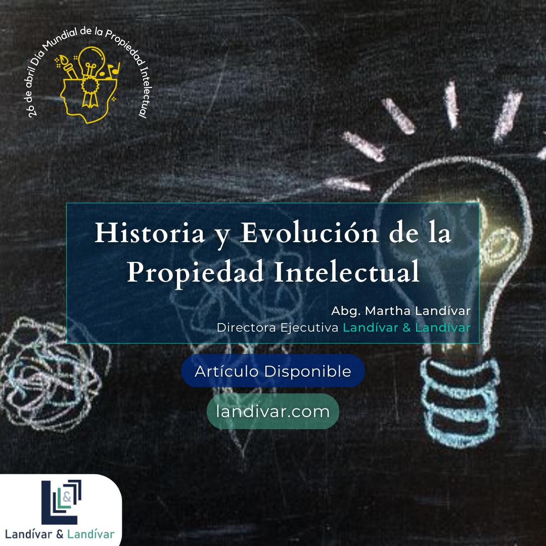 HISTORIA Y EVOLUCIÓN DE LA PROPIEDAD INTELECTUAL - Landivar & Landivar